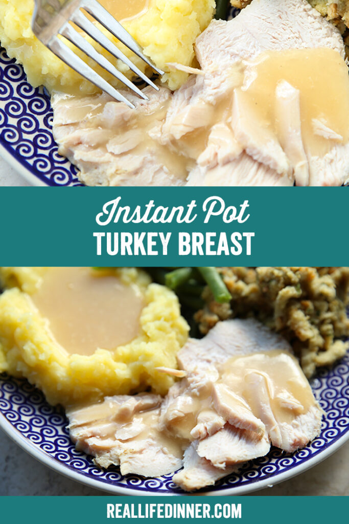 Instant Pot Turkey Breast - Real Life Dinner