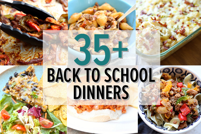 35+ Back to School Dinners - Real Life Dinner